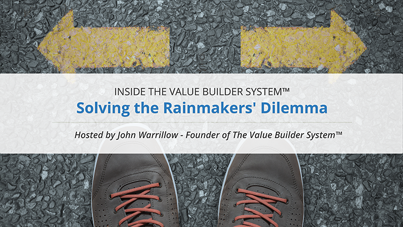 Solving the Rainmakers' Dilemma | The Value Builder System™
